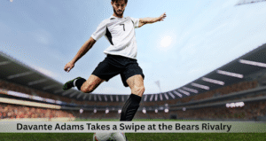 Davante Adams Takes A Swipe At The Bears. Rivalry