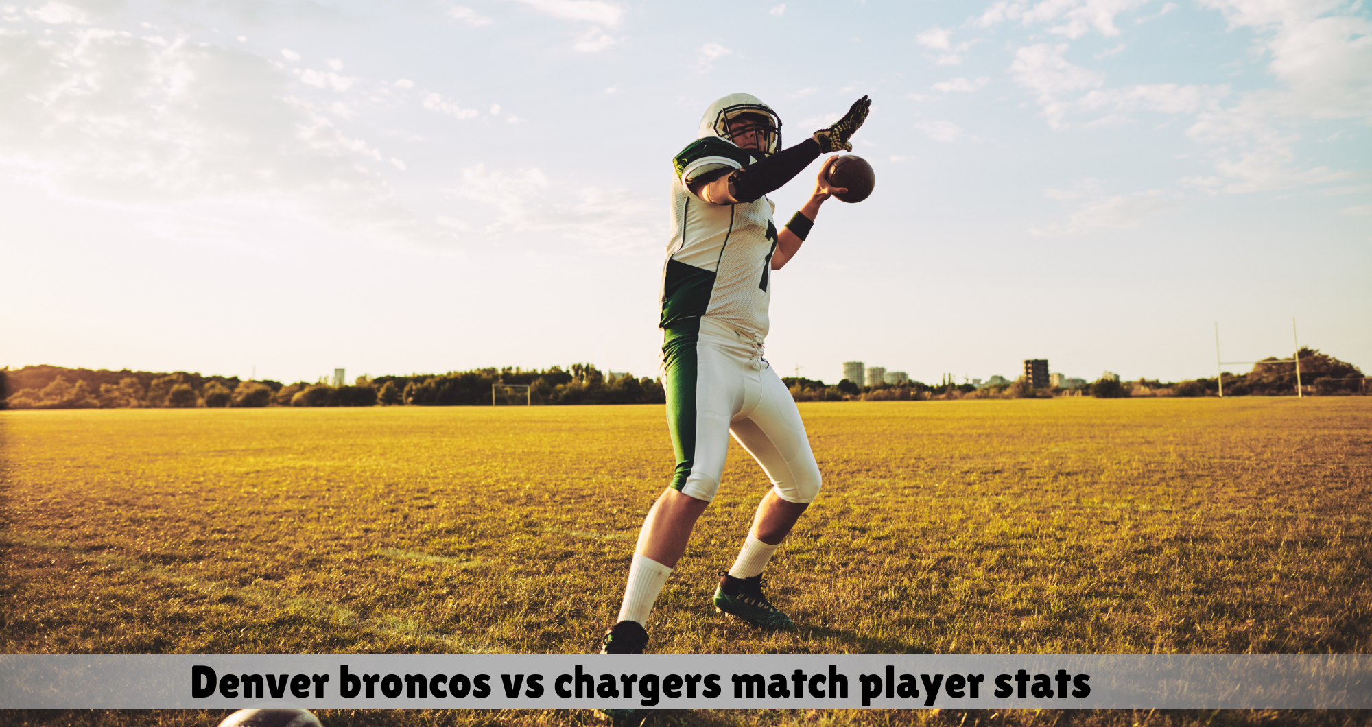 Denver Broncos vs Chargers Match Player Stats Breakdown
